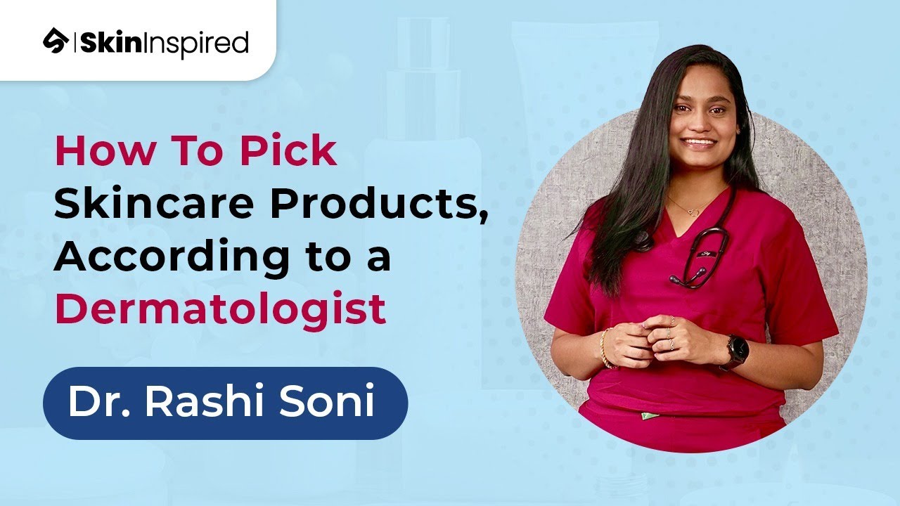 How To Pick Skincare Products, According to a Dermatologist | Dr. Rashi ...