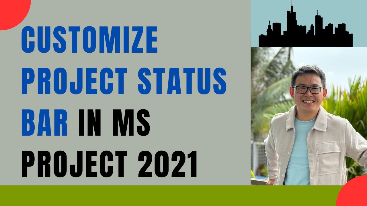 CUSTOMIZE PROJECT STATUS BAR IN MICROSOFT PROJECT 2021 🇰🇭 - YouTube