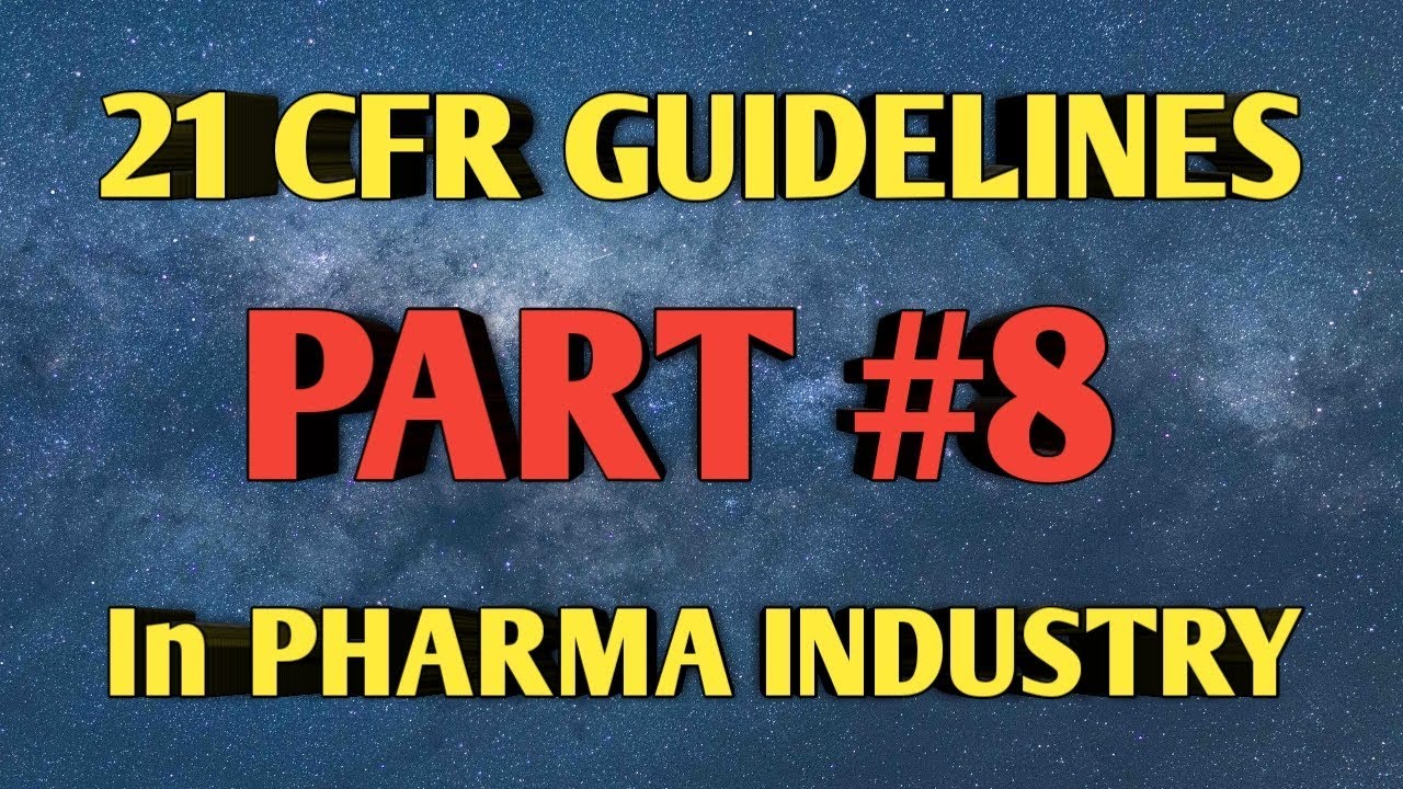 How To Know About 21 CFR Guidelines PART 8 In Pharma Industry For