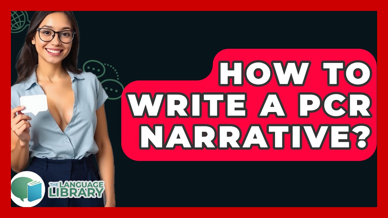 How To Write A PCR Narrative? - The Language Library - YouTube