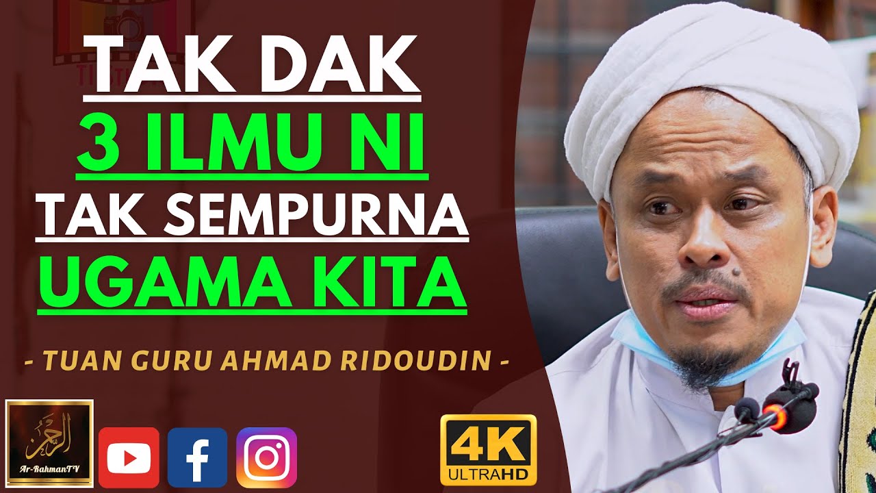 Tuan Guru Ahmad Ridoudin - TAK DAK 3 ILMU NI TAK SEMPURNA UGAMA KITA ...