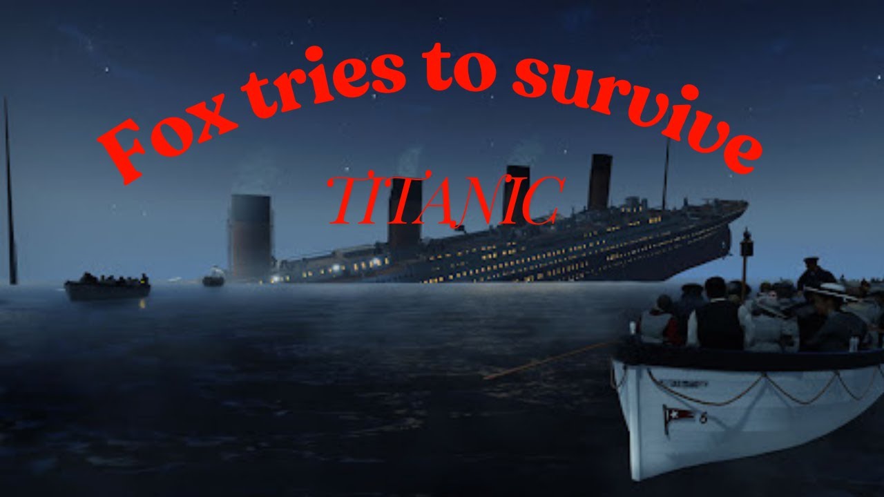 Fox tries to survive the Titanic (Fixed hopefully) - YouTube