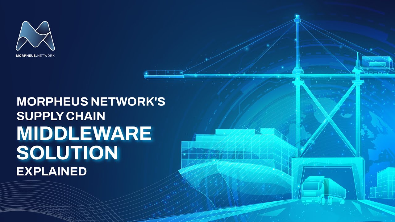Morpheus Network's Supply Chain Middleware Solution Explained - YouTube