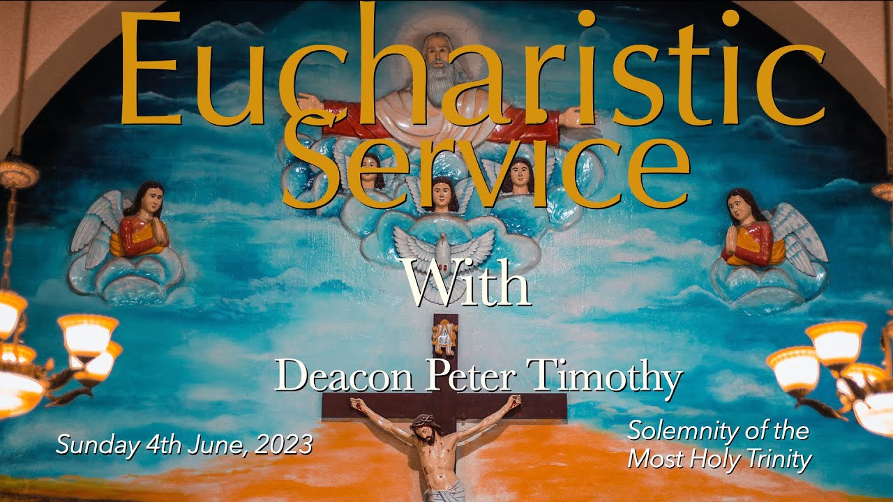 Eucharistic Service - Solemnity of the most Holy Trinity - With Deacon Peter Timothy - YouTube