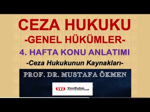 Yeni!-Ceza Hukuku Genel Hükümler Dersi 4.  Hafta Konu Anlatımı § Prof. Dr. Mustafa ÖKMEN #cezahukuku