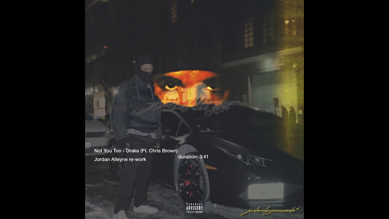Not You Too - Drake Ft. Chris Brown (Jordan Alleyne Re-Work) - YouTube