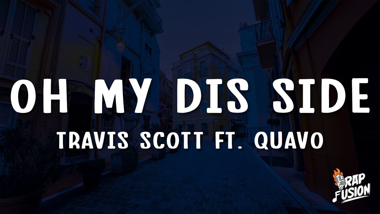 Travis Scott - Oh My Dis Side (Lyrics) ft. Quavo - YouTube