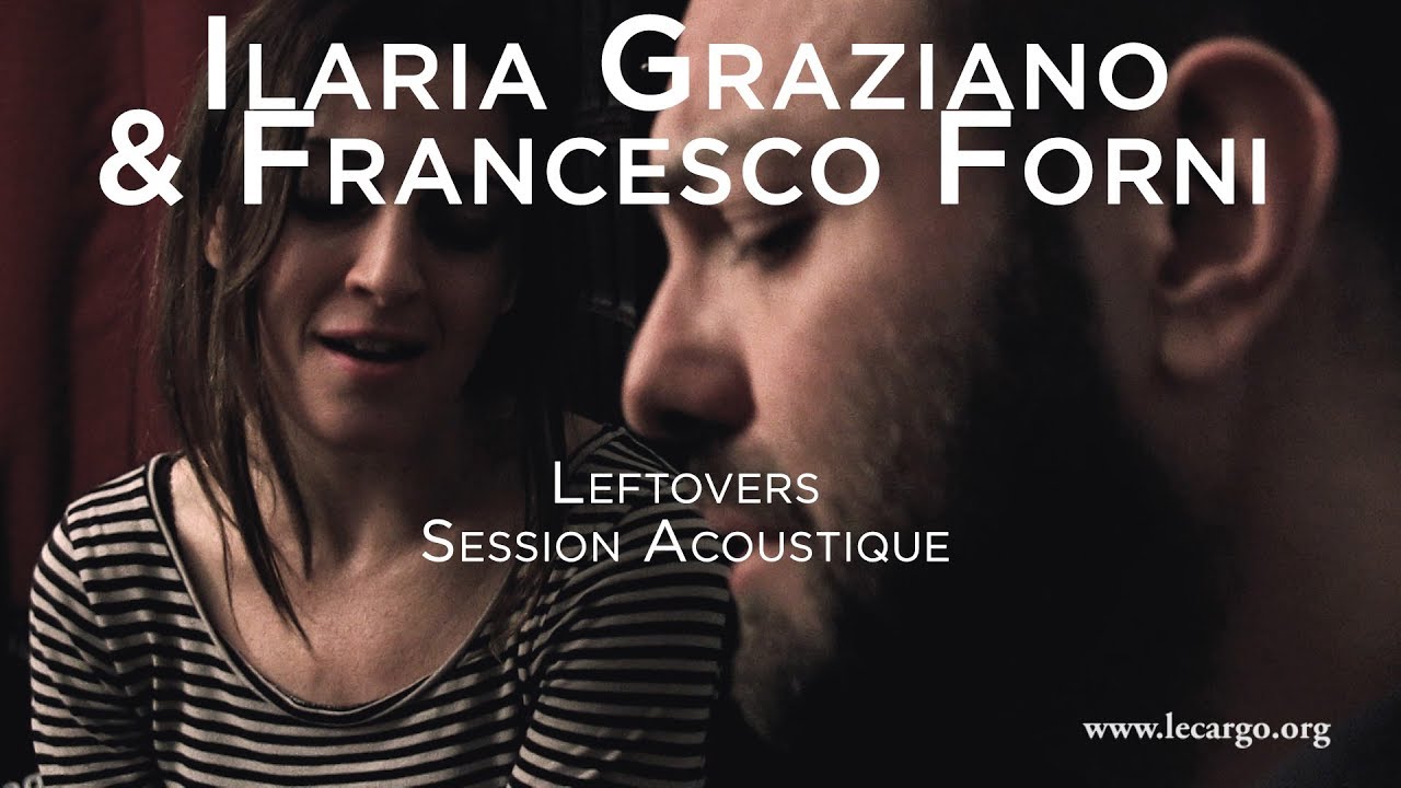 #984 Ilaria Graziano & Francesco Forni - Leftovers (Session Acoustique ...
