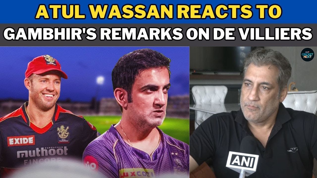 Atul Wassan Responds to Gautam Gambhir’s 'Leadership' Remark on AB de ...