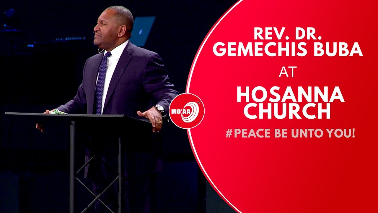Rev. Dr. Gemechis Buba at Hosanna Church Peace be unto you! John 20:19 ...