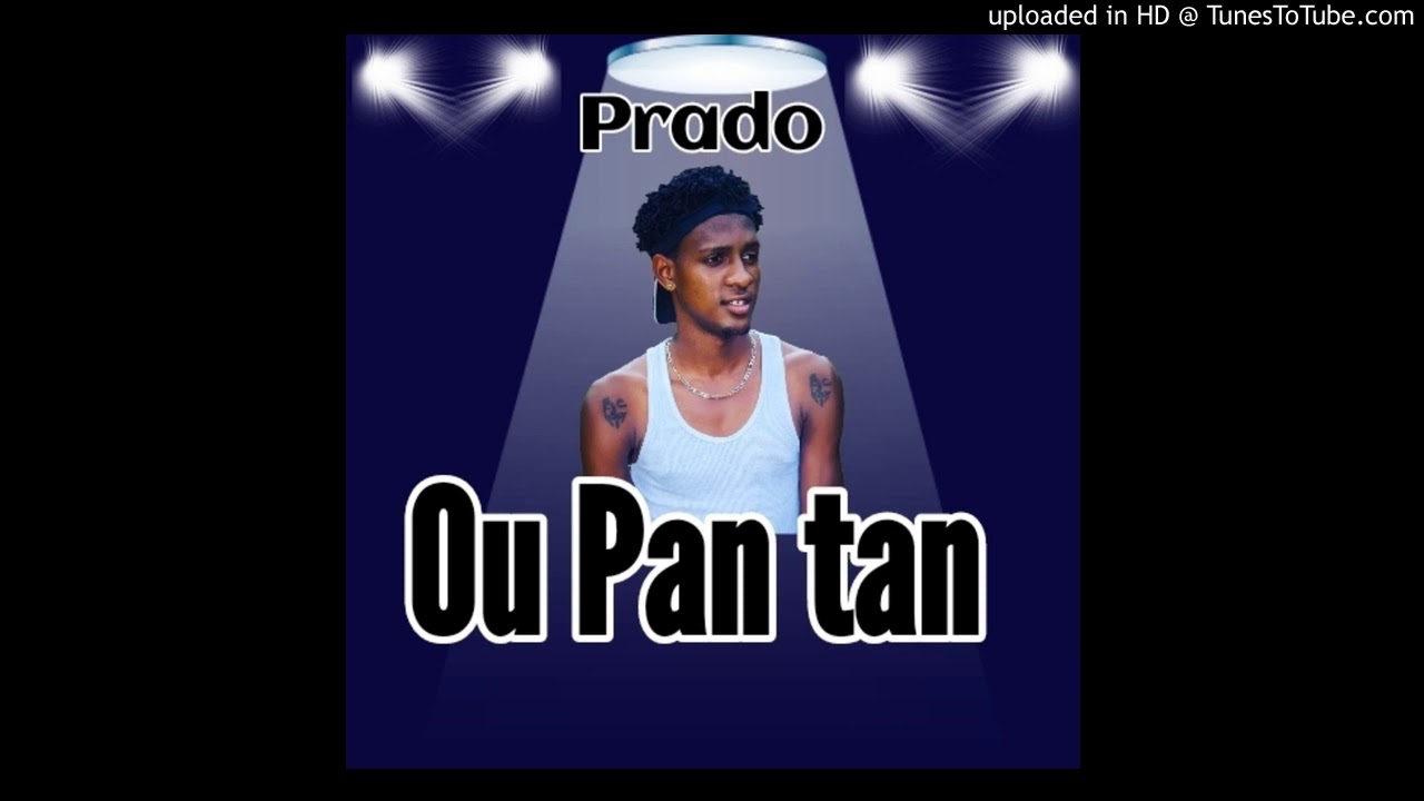 PRADO - OU PA HAH TAN ( YOU NOT HEARING ) PAR MALAY RIDDIM PROD.G6 ...