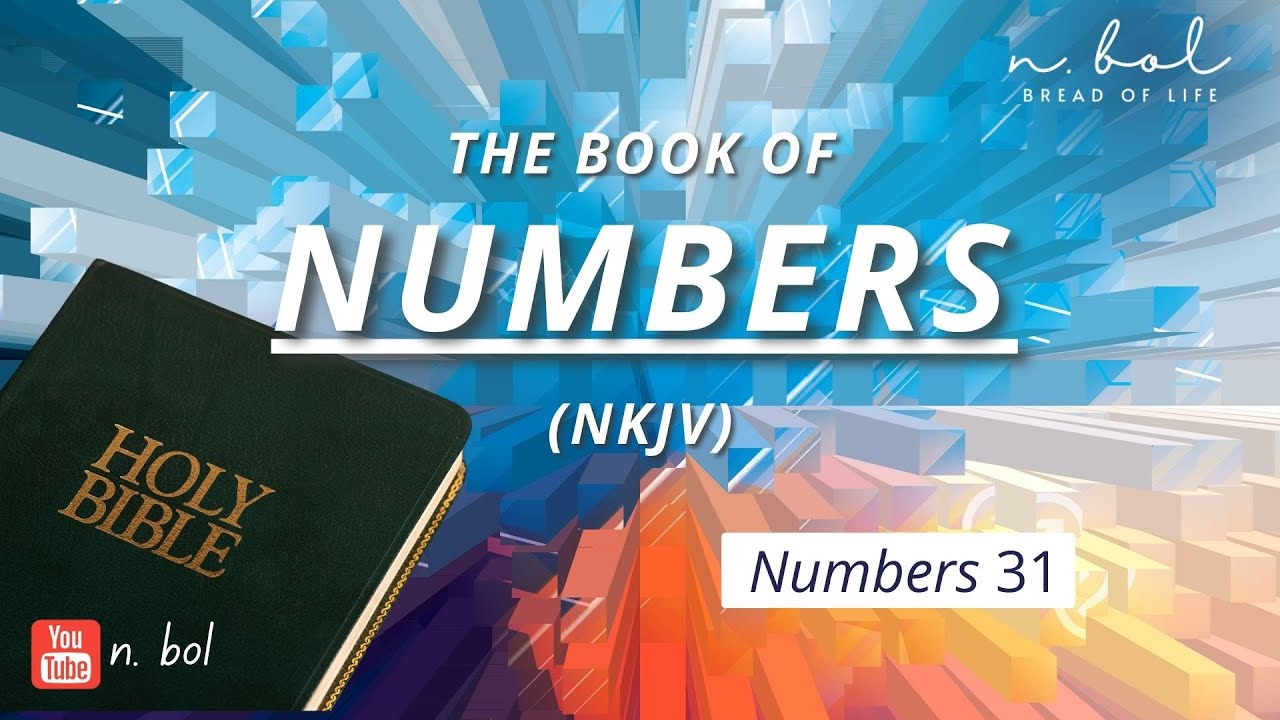 Numbers 31 - NKJV Audio Bible with Text (BREAD OF LIFE) - YouTube