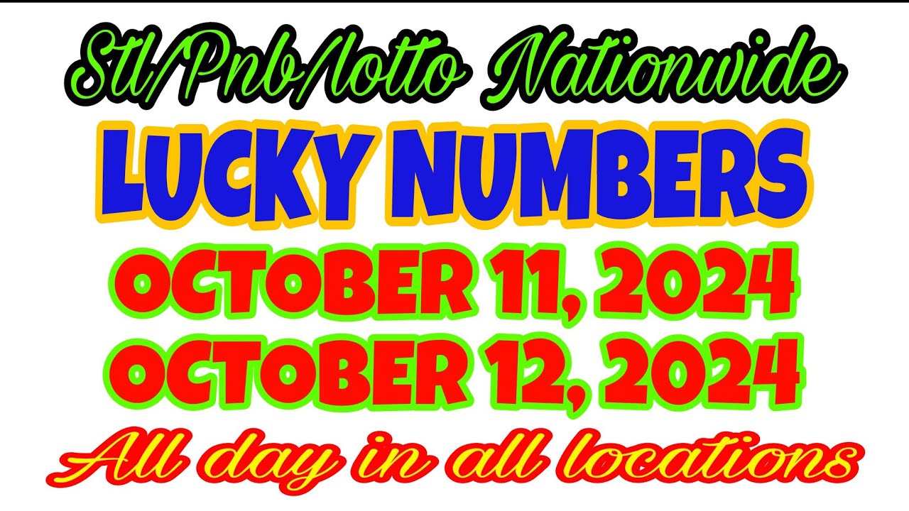 LUCKY NUMBERS/ OCTOBER 11, 2024 & OCTOBER 12, 2024/ ALL DAY IN ALL ...
