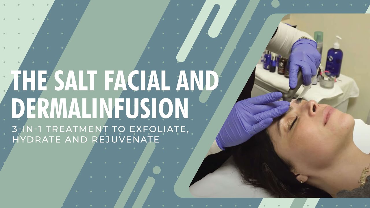 The Salt Facial and DermalInfusion | 3-in-1 Treatment to Exfoliate ...