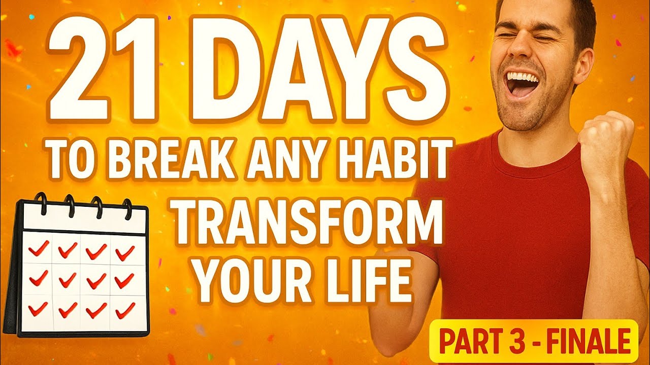 21 Days to Break Any Habit - Transform Your Life (Part 3) - YouTube