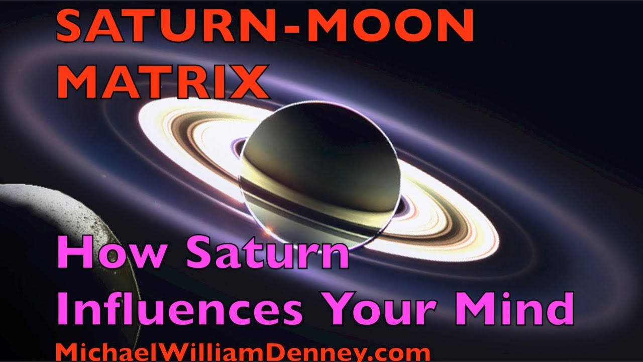 The SATURN MOON MATRIX - How Saturn Influences Your Mind and Programs ...