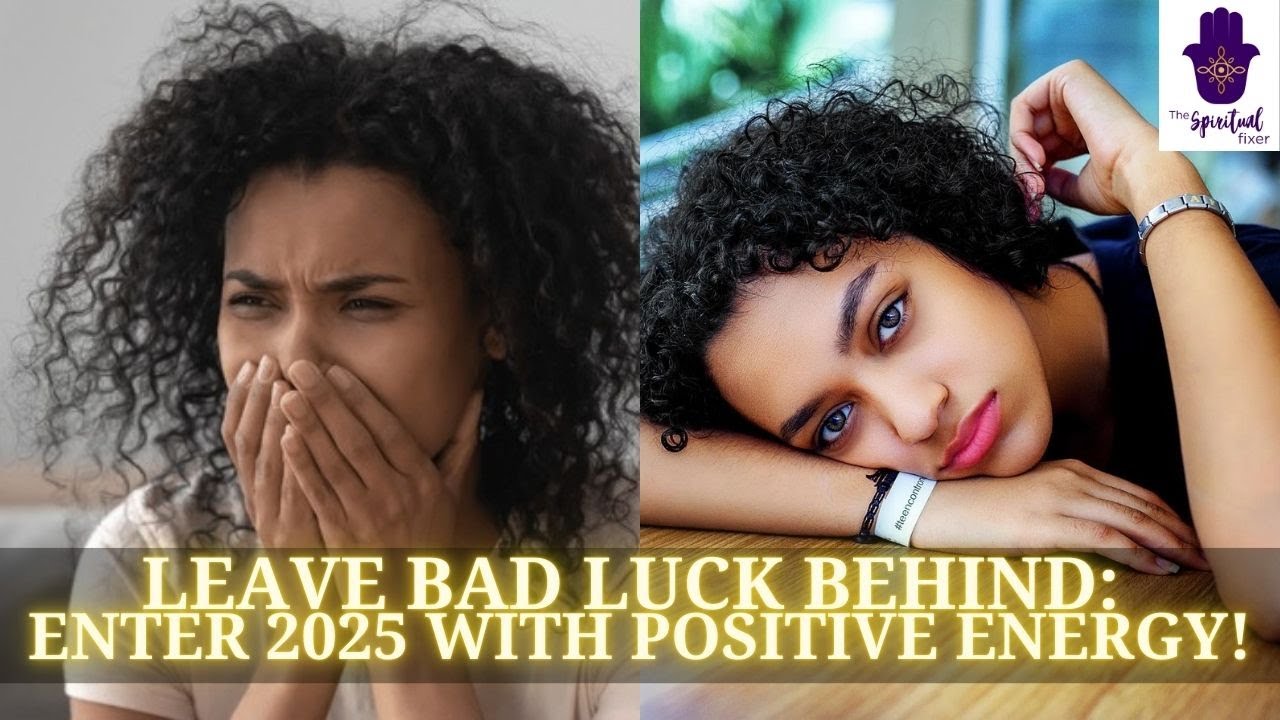 Leave Bad Luck Behind | Enter 2025 with Positive Energy! - YouTube