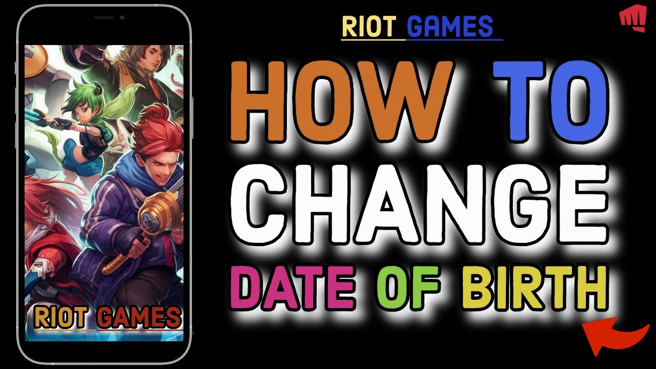 How to Change Your Date of Birth on Riot Games? Edit Date of Birth on ...