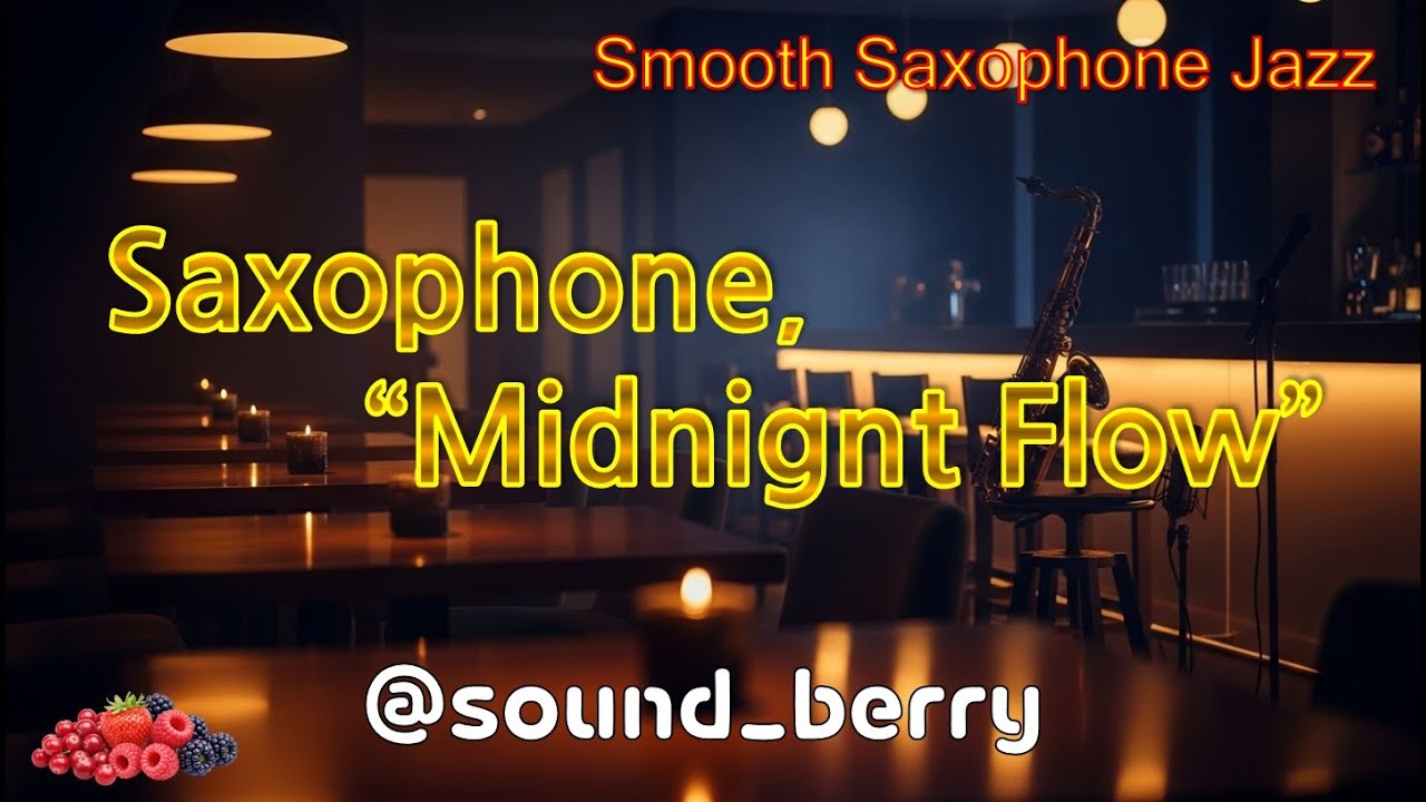 Saxophone, Midnight Flow｜Smooth Jazz for Late Night Lounge - YouTube
