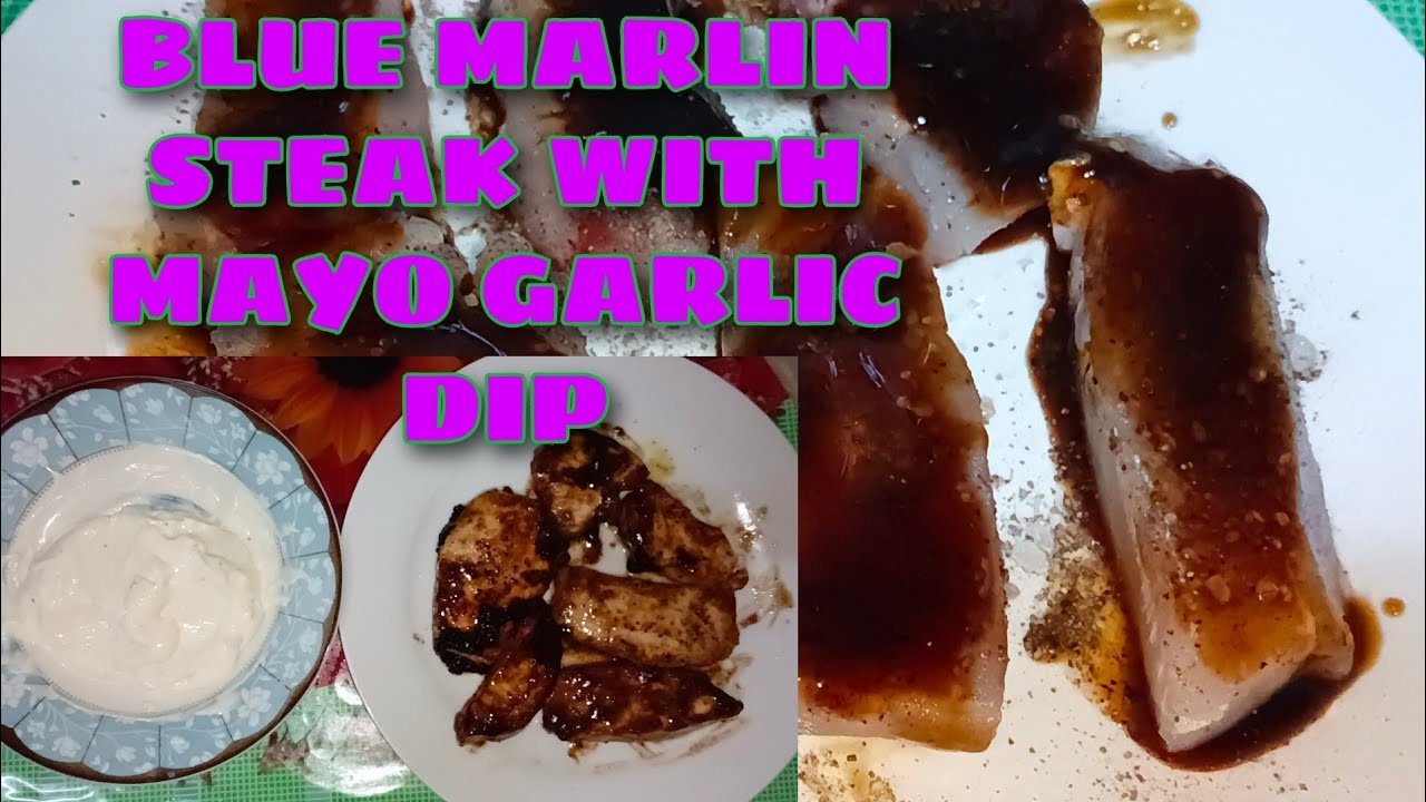 BLUE MARLIN STEAK/WITH MAYO GARLIC/ QUICK AND EASY/Juliet Arciaga - YouTube