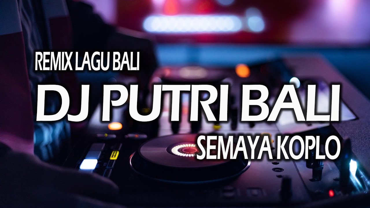 DJ PUTRI BALI SEMAYA KOPLO - YouTube