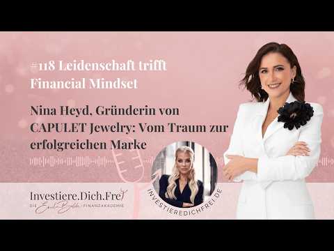 #118 Leidenschaft trifft Financial Mindset mit Nina Heyd, Gründerin von CAPULET Jewelry