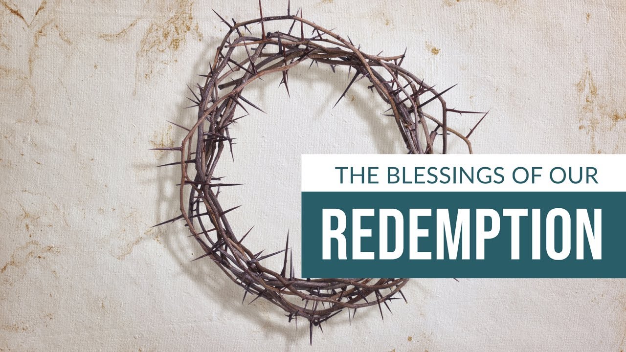 OUR BLESSINGS IN REDEMPTION - YouTube