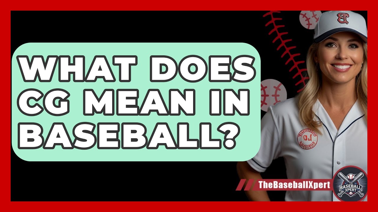 What Does CG Mean In Baseball? - The Baseball Xpert - YouTube