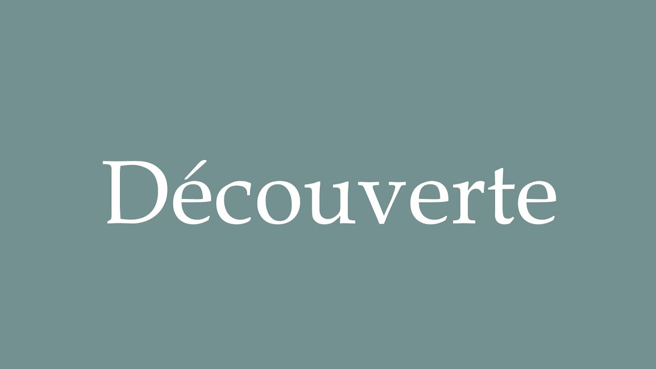 How to Pronounce ''Découverte'' Correctly in French - YouTube
