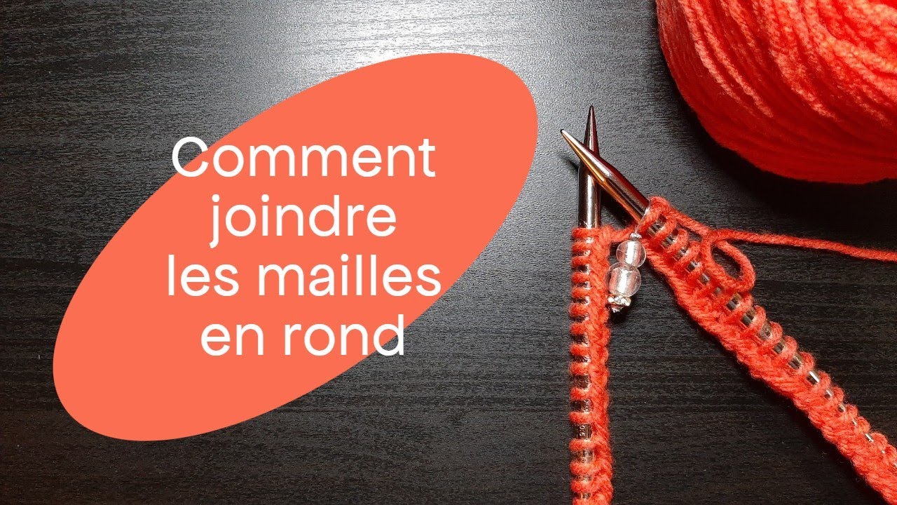 Tutoriel tricot : 3 méthodes + BONUS pour joindre les mailles en rond ...