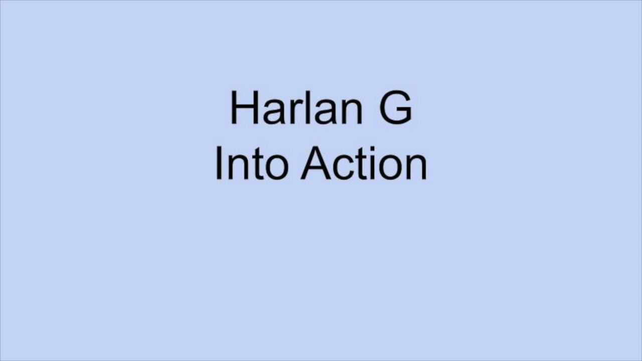 Harlan G Into Action - YouTube