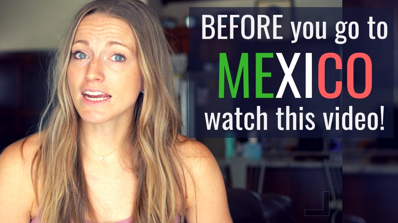 What You Need To Know BEFORE Going To Mexico YouTube what-you-need-to-know-before-going-to-mexico-youtube