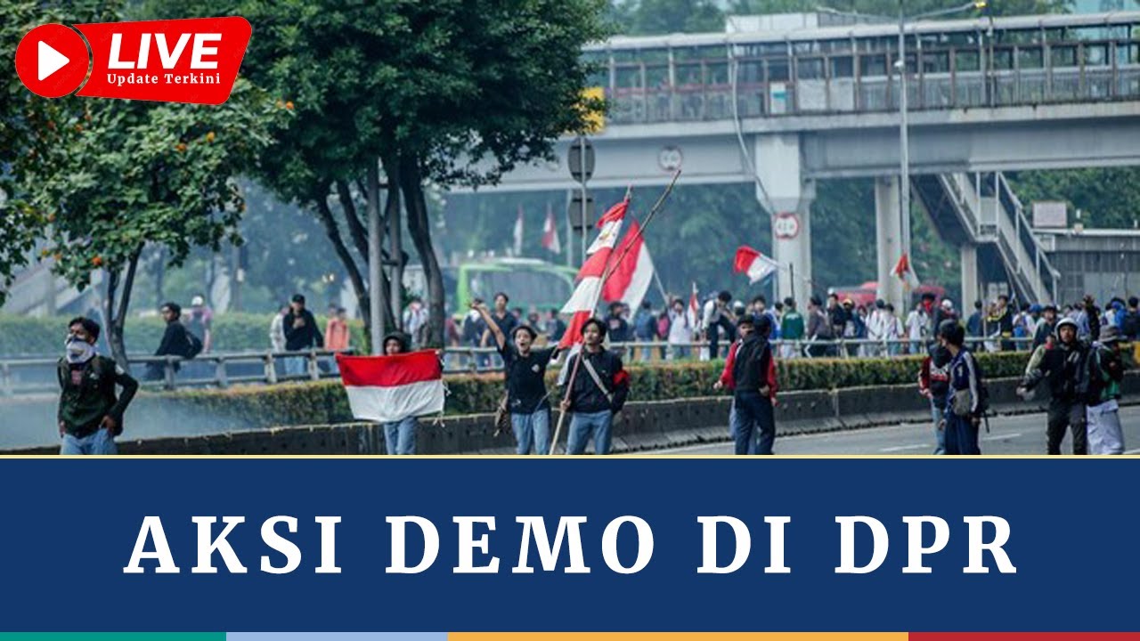 SITUASI TERKINI, LIVE DEMO DPR RI JAKARTA PUSAT - YouTube
