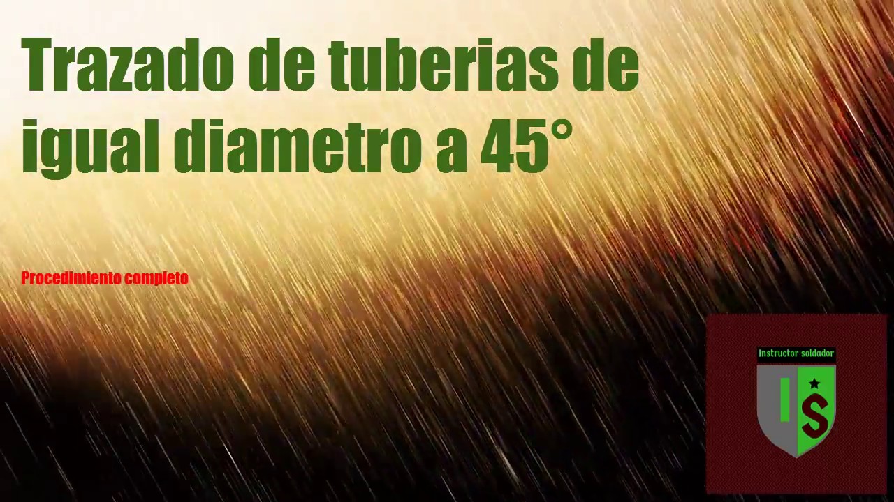 TRAZADO DE TUBERÍA DE IGUAL DIÁMETRO A 45 GRADO (COMPLETO) - YouTube