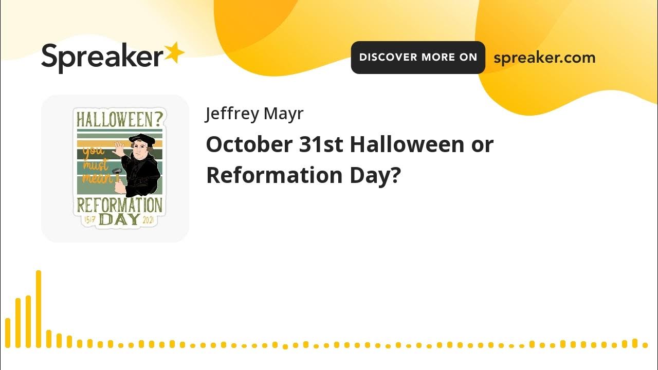 October 31st Halloween or Reformation Day? (part 1 of 2, made with ...