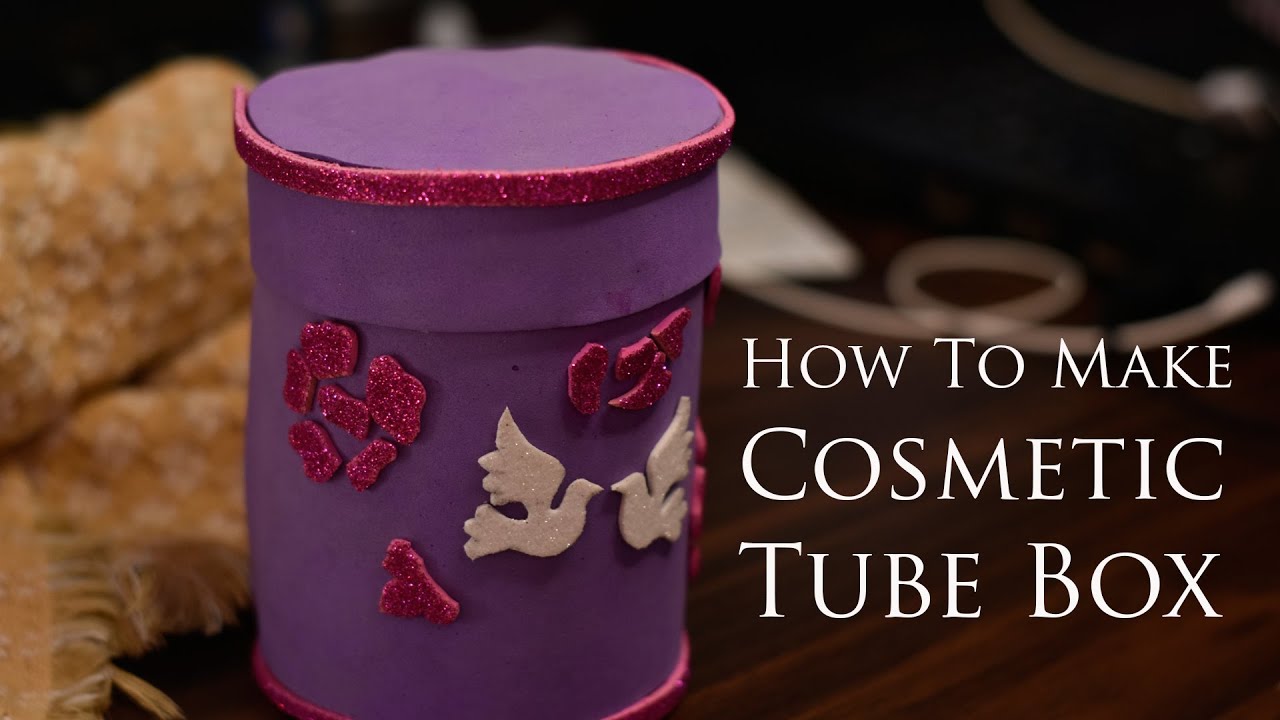 DIY | How To Make Cosmetic Tube Box | Art'n'Craft By Samrah - YouTube