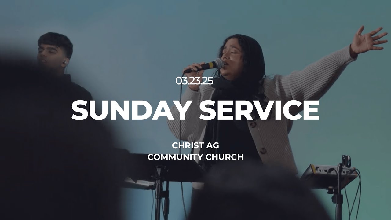 Sunday Service || Christ AG Church || 3/23/25 - YouTube