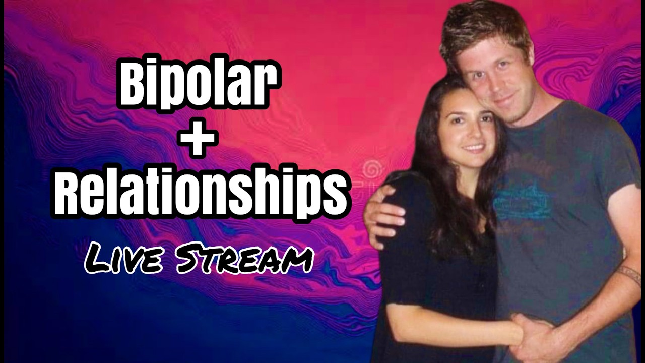 Bipolar + Relationships | Live Stream w/ Jess & Husband Bryan - YouTube