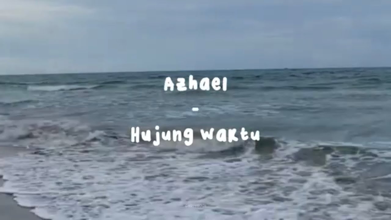 Azhael - Hujung Waktu ( Lirik video ) (Sad) - YouTube