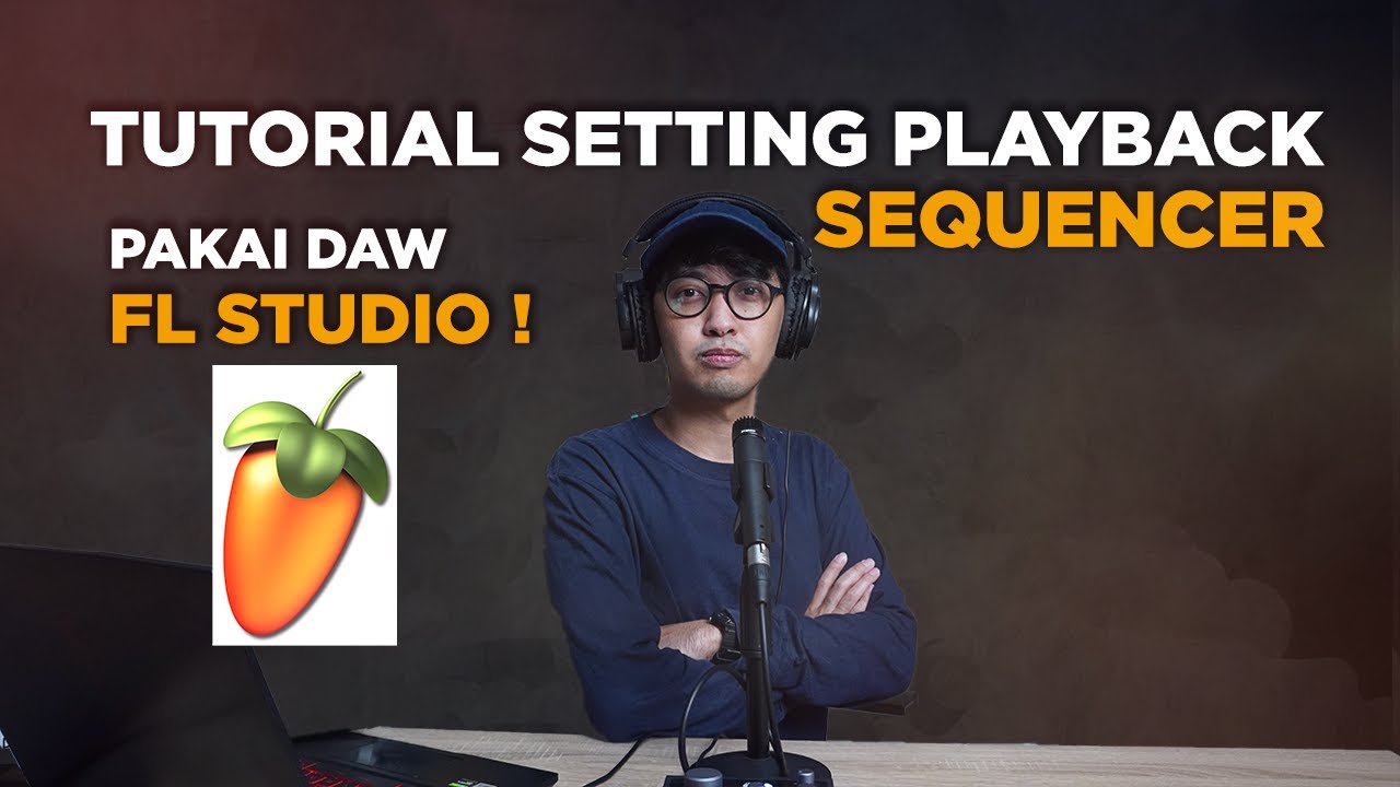 Tutorial Setting Playback Sequencer di Software FL STUDIO - YouTube