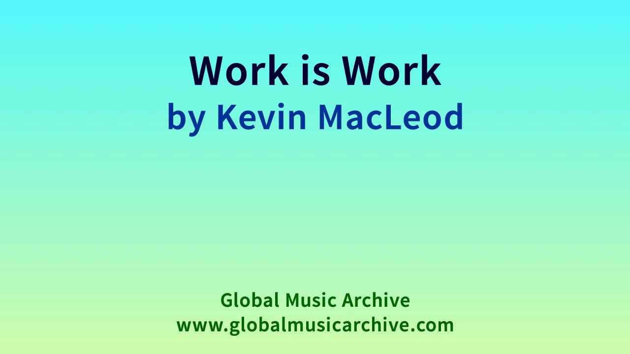 Work is Work by Kevin MacLeod 1 HOUR - YouTube
