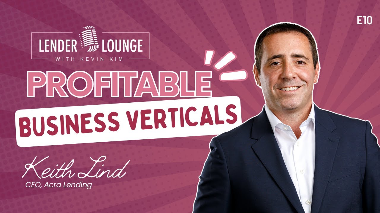 S3E10 | Profitable Business Verticals | Keith Lind, Acra Lending - YouTube