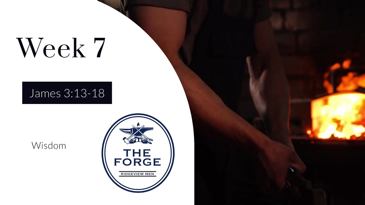 The Forge Week 7- Wisdom - YouTube