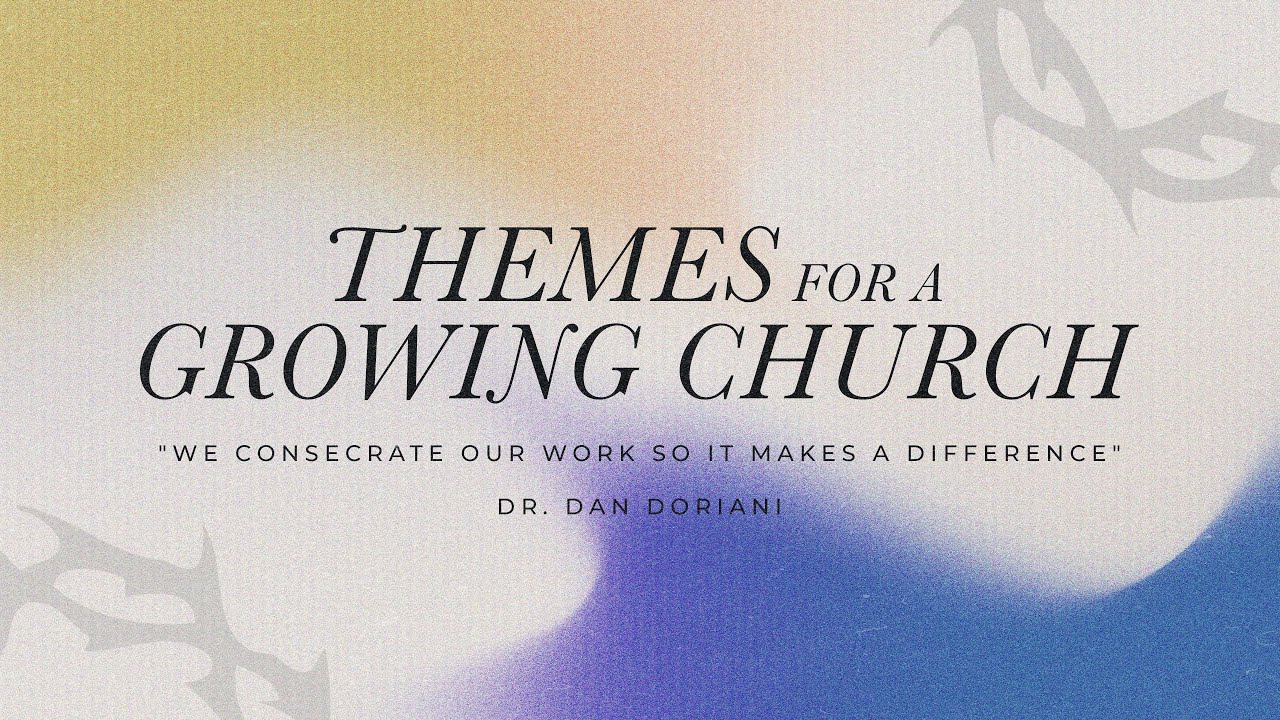 We Consecrate Our Work So It Makes a Difference | Dr. Dan Doriani - YouTube