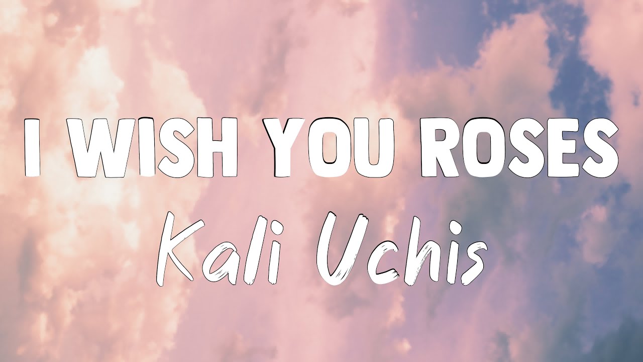 I Wish you Roses - Kali Uchis (Lyrics Video) - YouTube