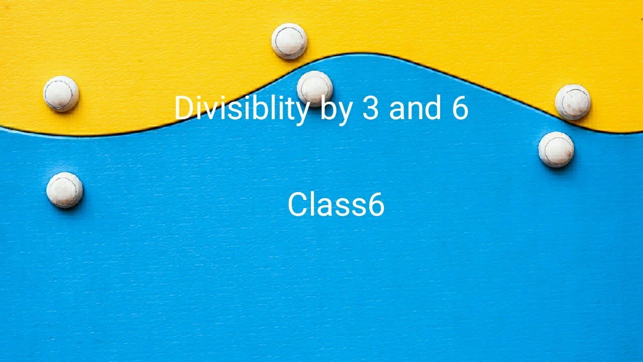 Divisibility Test By 3 And 6 Class6 YouTube divisibility-test-by-3-and-6-class6-youtube