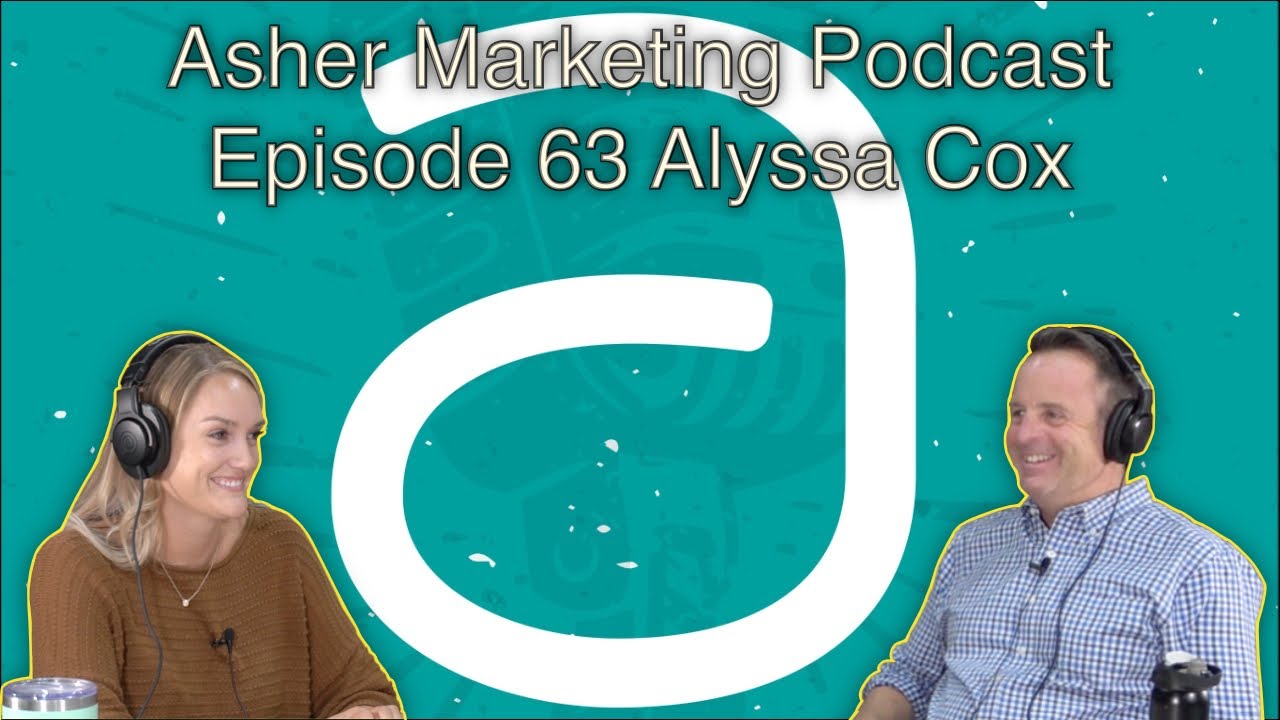 Asher Marketing Podcast Episode 63 Alyssa Cox - YouTube