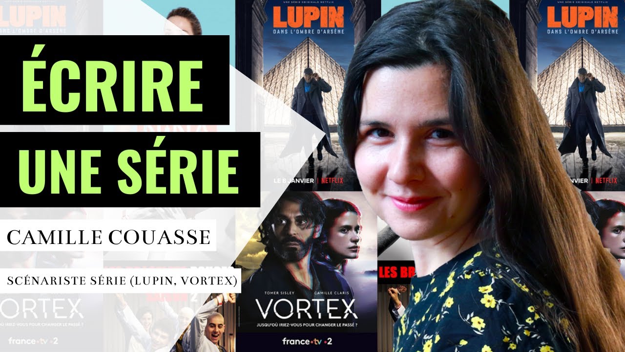 Ce qu'on a envie de raconter - Camille Couasse scénariste série (Lupin, Vortex...) - YouTube