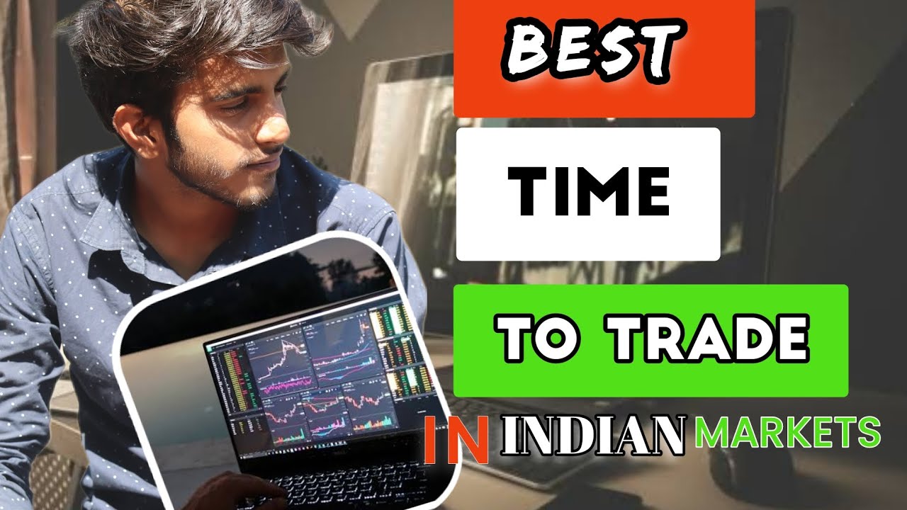 Best time to trade | Indian markets | full guide | options | equity ...