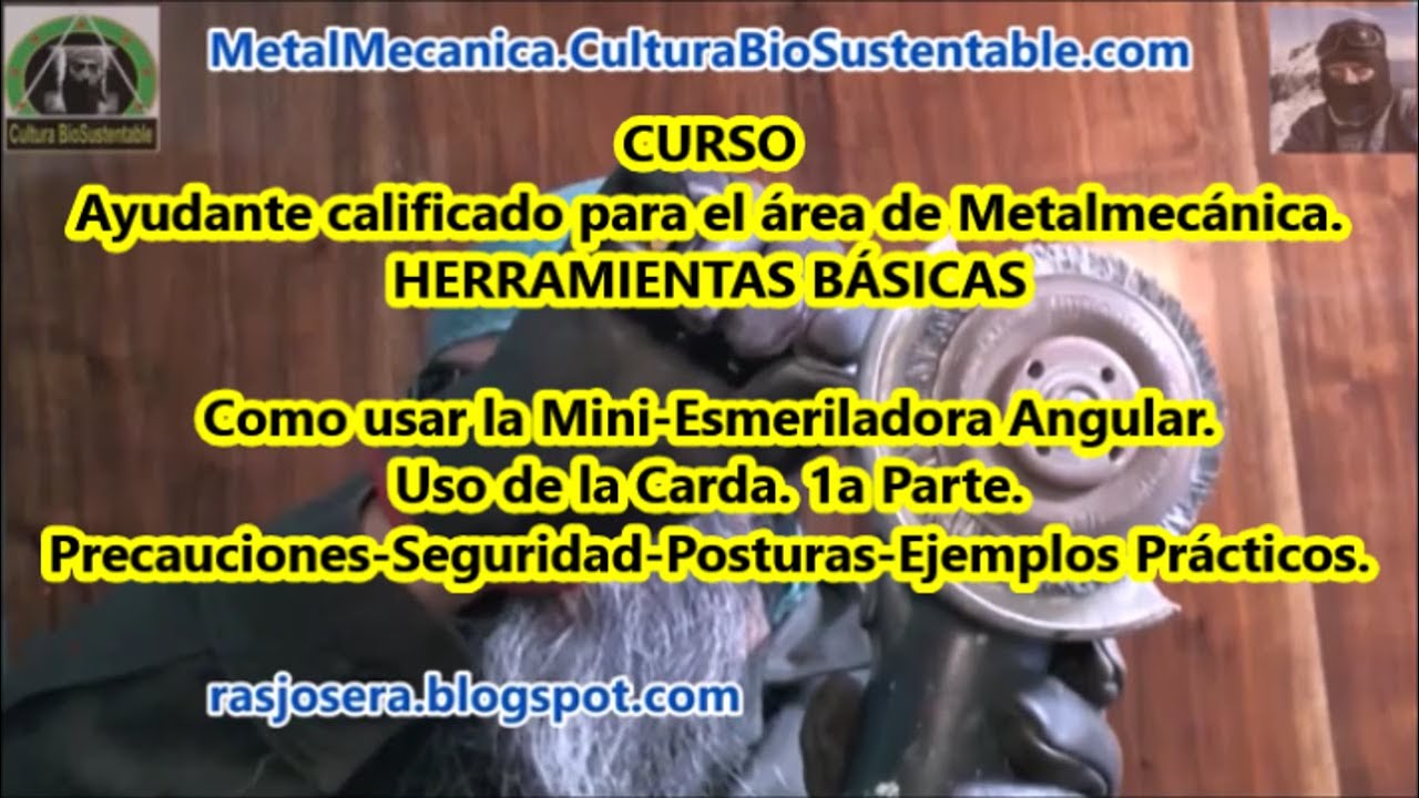 Curso Ayudante Calificado. Uso de MiniEsmeriladora 2 de 10. Uso de ...